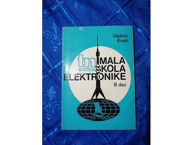 Vladimir Krstić MALA ŠKOLA ELEKTRONIKE 3