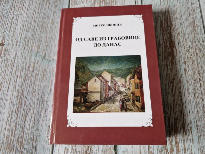 OD SAVE IZ GRABOVICE DO DANAS - MIRKO IKONIĆ
