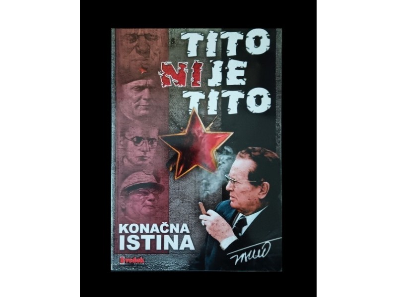 Tito Nije Tito-Konacna istina knjiga