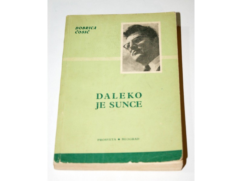 Daleko je sunce Dobrica Ćosić