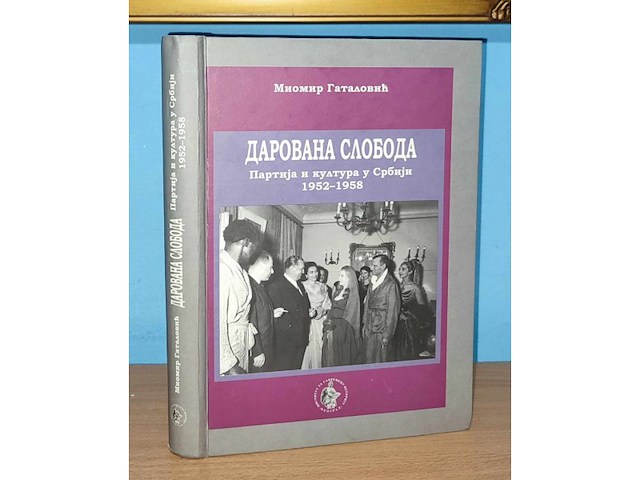 DAROVANA SLOBODA Partija i kultura u Srbiji 1952-58