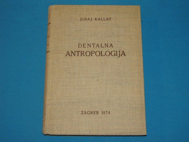 DENTALNA ANTROPOLOGIJA Juraj Kallay