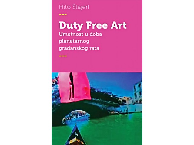 Duty Free Art: Umetnost u doba planetarnog građanskog r