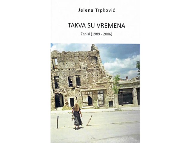 Takva su vremena: Zapisi 1989-2006