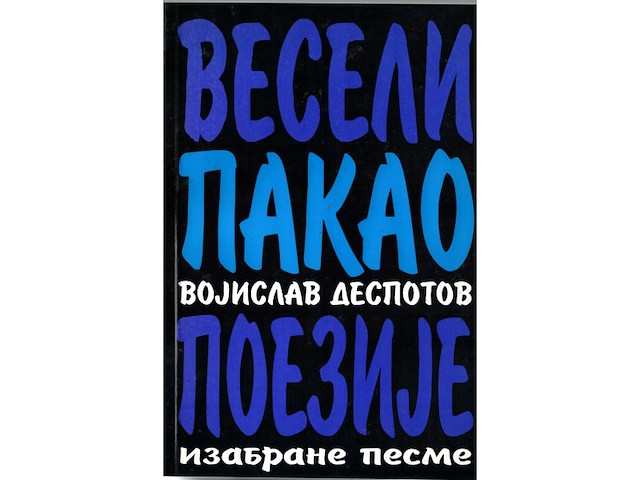 Vojislav Despotov VESELI PAKAO POEZIJE (izabrane pesme)