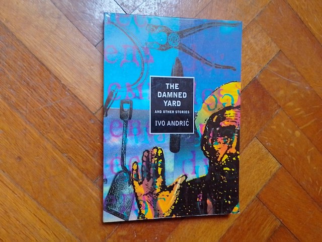 THE DAMNED YARD AND OTHER STORIES, Ivo Andrić