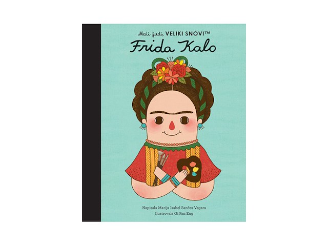 Mali ljudi, veliki snovi  Frida Kalo