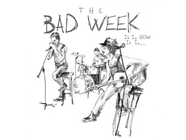 The Bad Week - It Is How It Is...(novo)