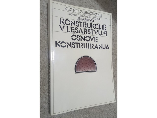 KONSTRUKCIJE V LESARSTVU, OSNOVE KONSTRUIRANJA