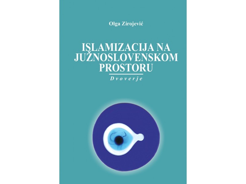 Olga Zirojević - Islamizacija na južnoslovenskom prost