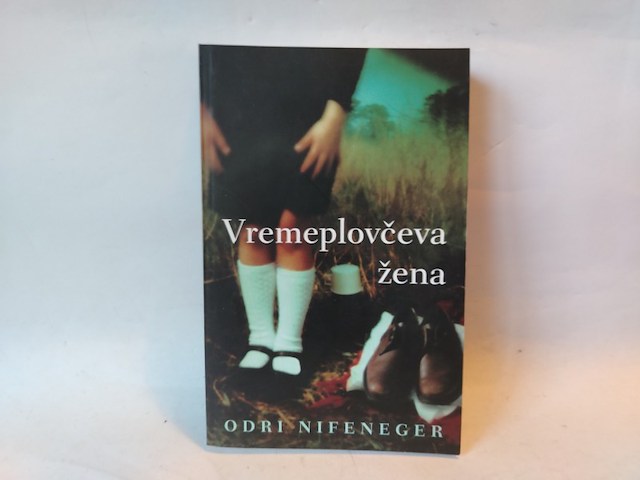 VREMEPLOVČEVA ŽENA - Odri Nifeneger