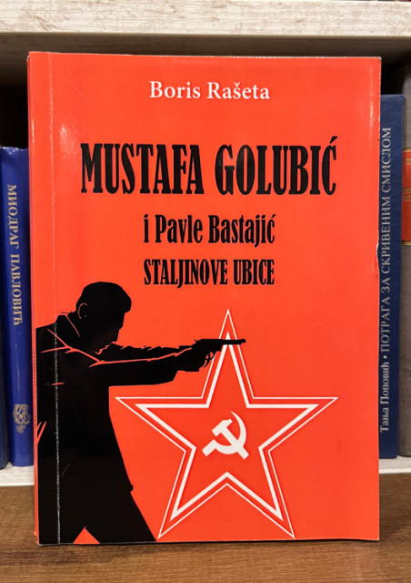 Mustafa Golubić i Pavle Bastajić Staljinove ubice - Boris Rašeta