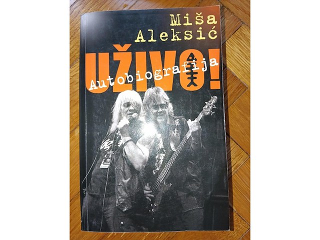 Misa Aleksic - Uzivo! - Autobiografija - RIBLJA CORBA