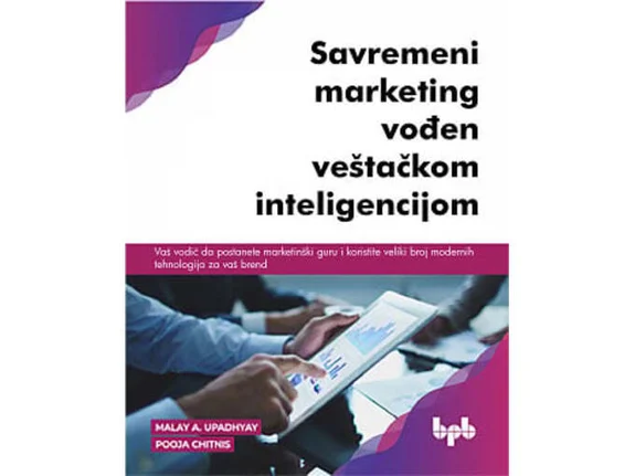 Savremeni marketing vođen veštačkom inteligencijom - Malay Upadhyay, Pooja Chitnis