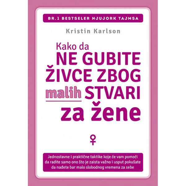 Kako da ne gubite živce zbog malih stvari za žene