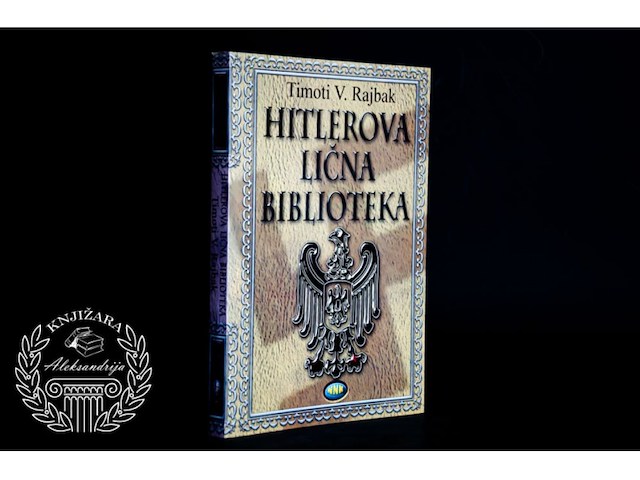HITLEROVA LIČNA BIBLIOTEKA - Timoti V. Rajbak