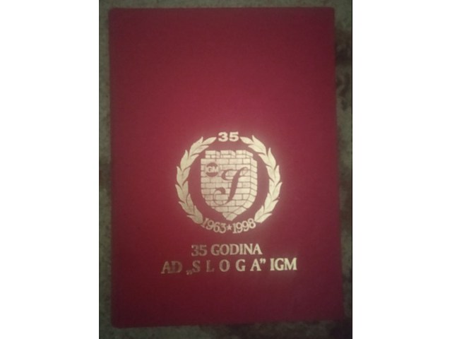 35 godina AD ,,SLOGA` IGM Novi Pazar 1963 - 1998