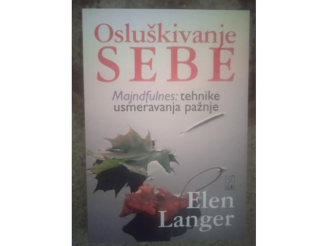 Osluškivanje sebe: majndfulnes - Elen Langer