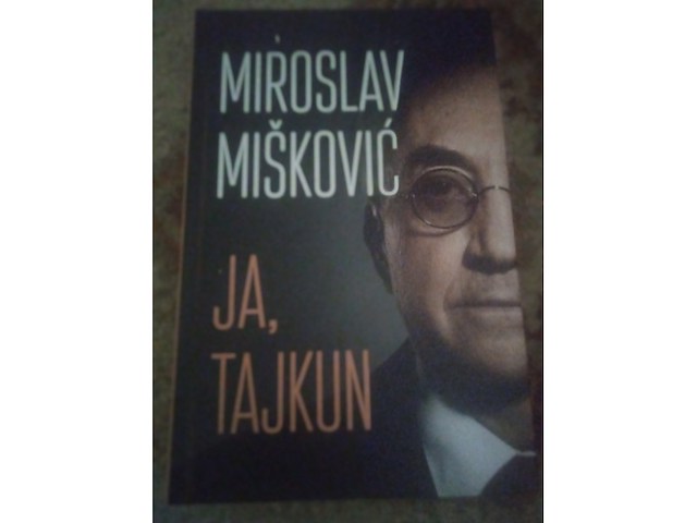 Miroslav Mišković - JA, TAJKUN