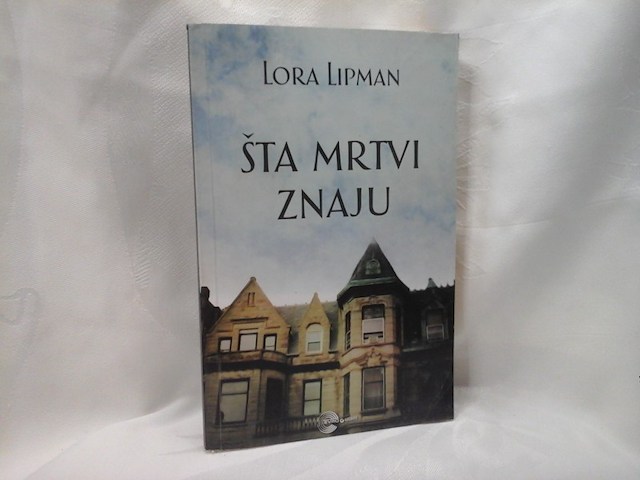 Šta mrtvi znaju Lora Lipman