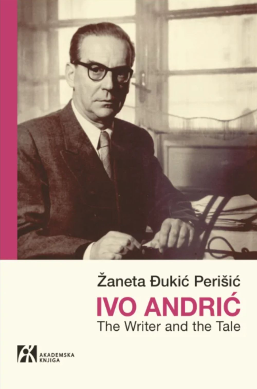 IVO ANDRIĆ. The Writer and the Tale