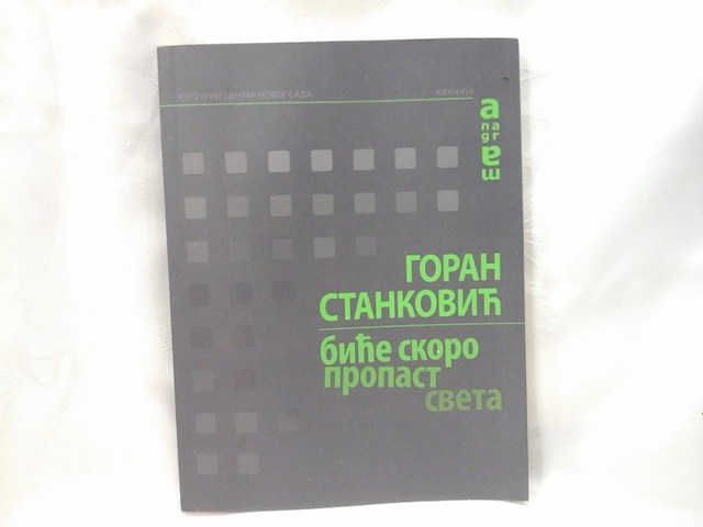 Biće skoro propast sveta Goran Stanković
