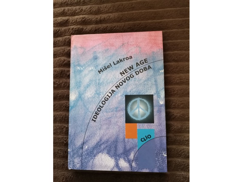 Mišel Lakroa, NEW AGE, IDEOLOGIJA NOVOG DOBA