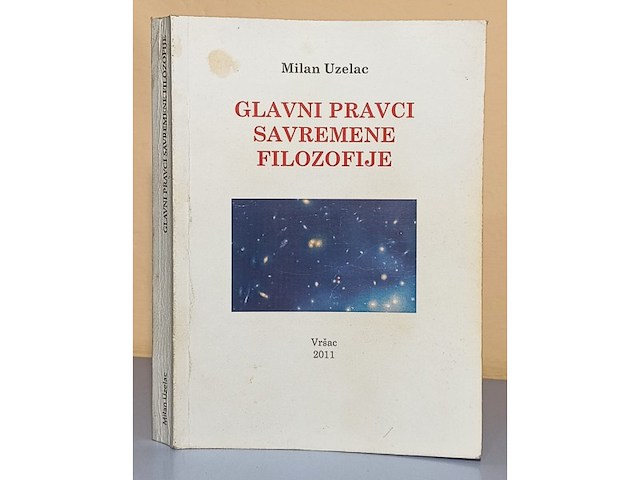 GLAVNI PRAVCI SAVREMENE FILOZOFIJE Milan Uzelac