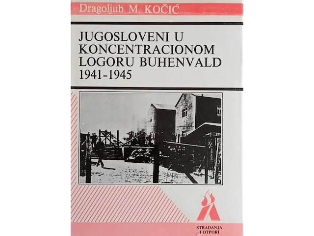 JUGOSLOVENI U KONCENTRACIONOM LOGORU BUHENVALD 1941 -45