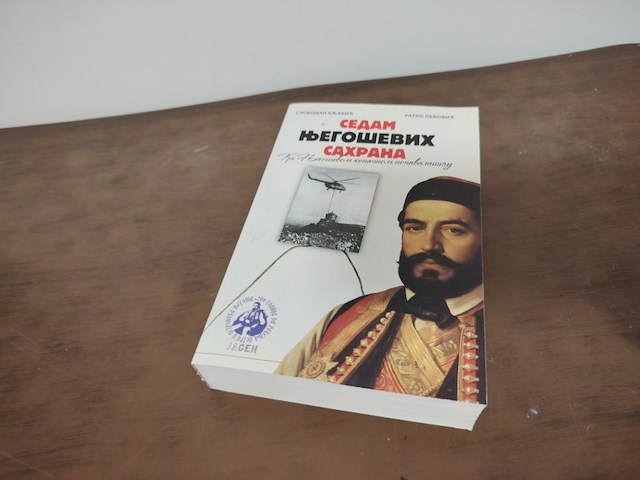 Slobodan Kljakic - Sedam Njegosevih sahrana