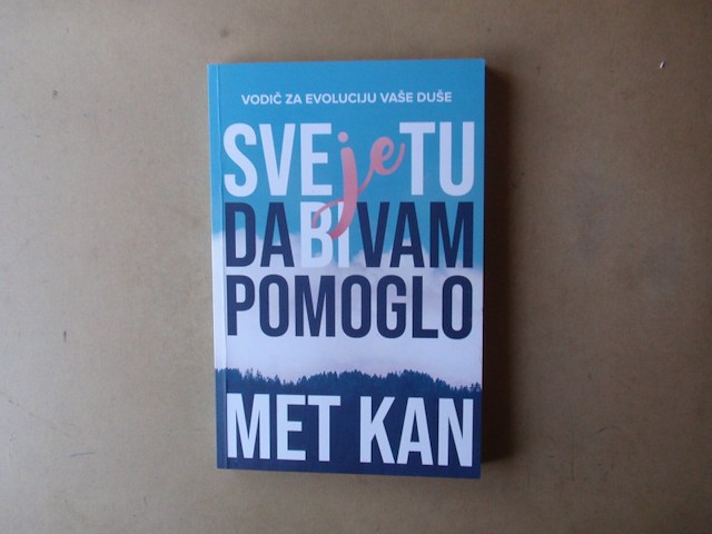Met Kan - SVE JE TU DA BI VAM POMOGLO