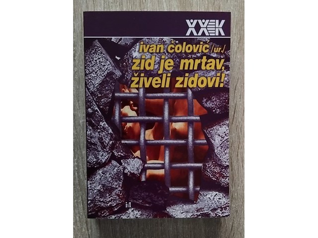 Zid je mrtav živeli zidovi Ivan Čolović