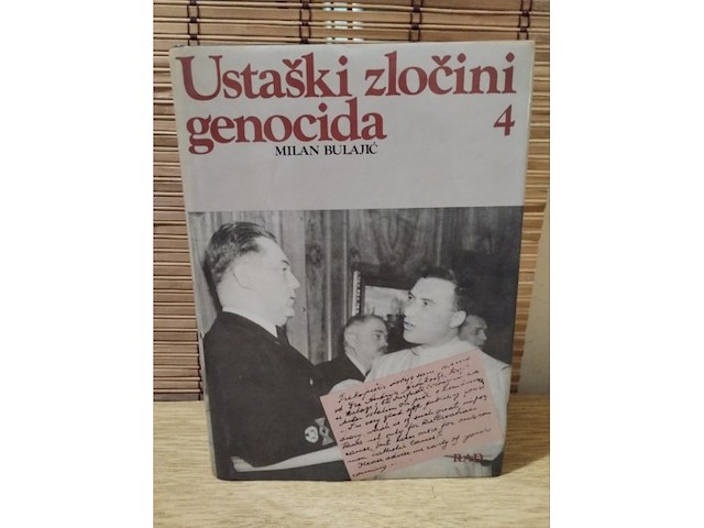 USTAŠKI ZLOČINI GENOCIDA 4 - MILAN BULAJIĆ