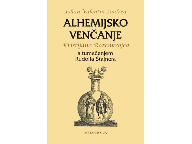 ALHEMIJSKO VENČANJE KRISTIJANA ROZENKROJCA - Johan Valentin Andrea