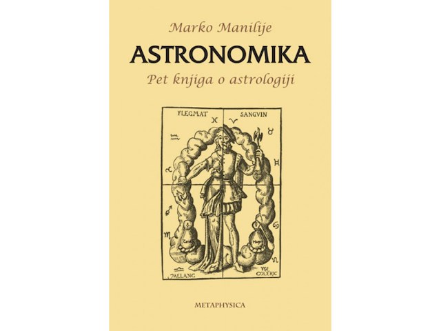 ASTRONOMIKA / PET KNJIGA O ASTROLOGIJI - Marko Manilije