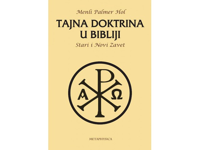 TAJNA DOKTRINA U BIBLIJI / STARI I NOVI ZAVET - Menli P. Hol