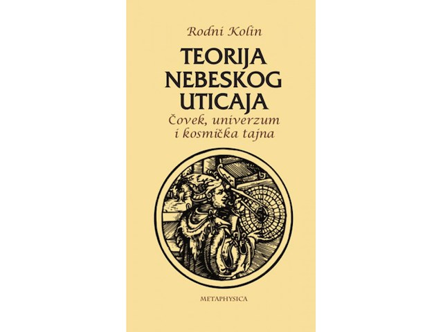 TEORIJA NEBESKOG UTICAJA / ČOVEK UNIVERZUM I KOSMIČKA TAJNA - Rodni Kolin