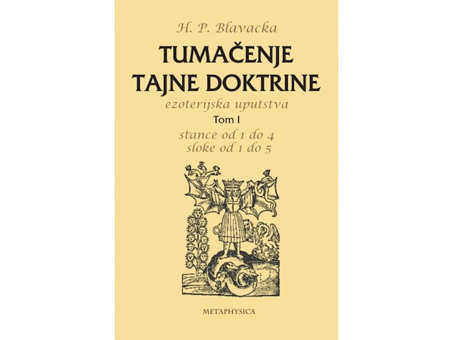 TUMAČENJE TAJNE DOKTRINE TOM 1 / EZOTERIJSKA UPUTSTVA - Helena Petrovna Blavacka