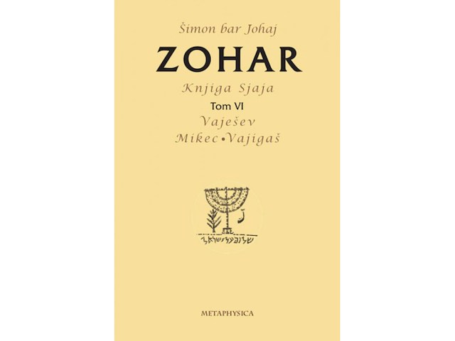 ZOHAR TOM VI / KNJIGA SJAJA / VAJAŠEV - MIKEC - VAJIGAŠ - Šimon bar Johaj