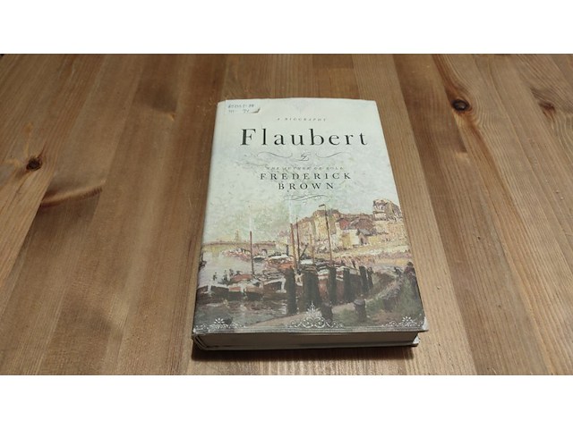Frederick Brown, Flaubert a biography