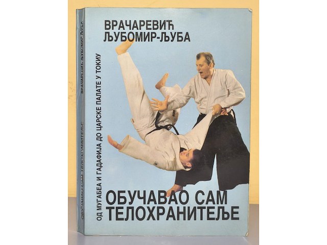 OBUČAVAO SAM TELOHRANITELJE Vračarević Ljubomir Ljuba