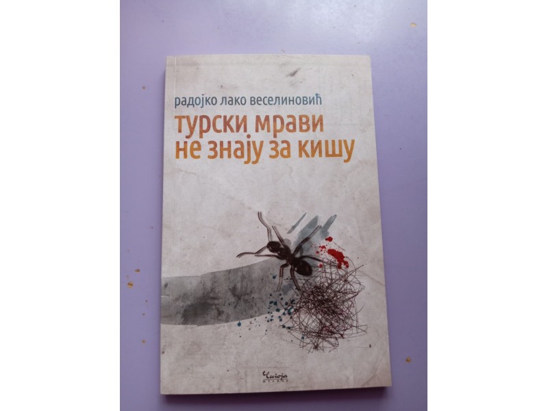 Turski mravi ne znaju za kišu - Radojko Lako Veselinoi