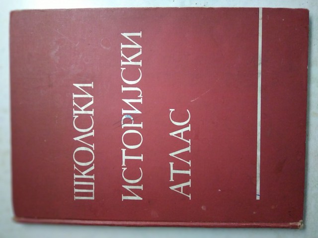 Knjiga:Skolski Istorijski atlas.Godina izdanja: 1968.