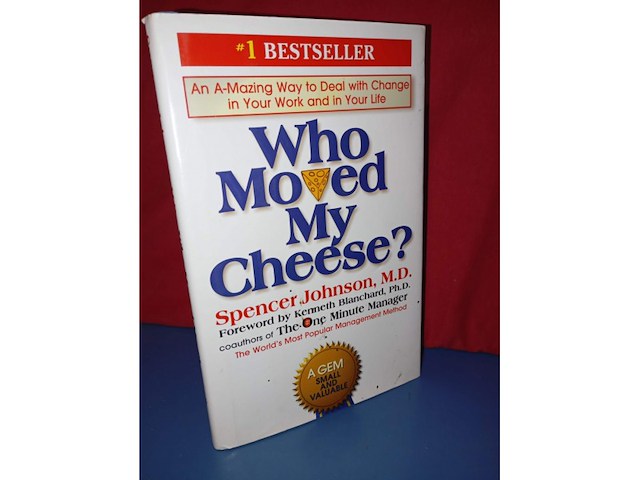 WHO MOVED MY CHEESE? - Spencer Johnson M. D.