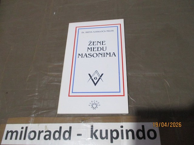 Žene među masonima Irena Sjekloća Miler