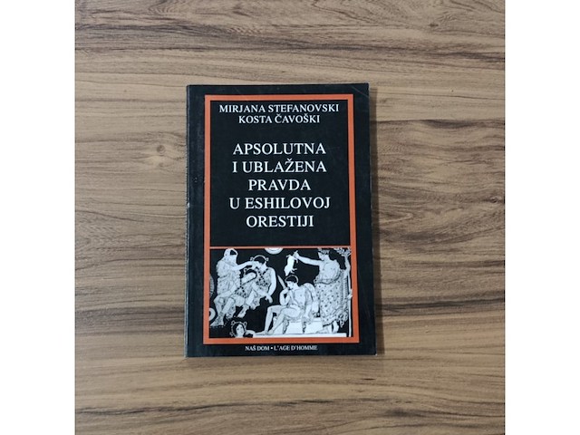 APSOLUTNA I UBLAŽENA PRAVDA U ESHILOVOJ ORESTIJI