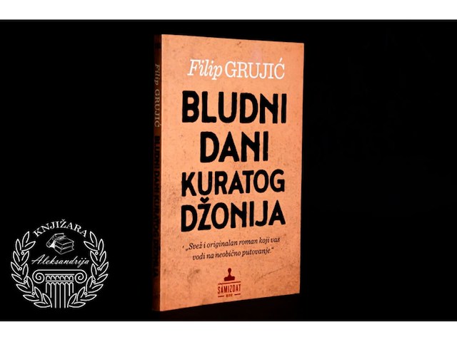 BLUDNI DANI KURATOG DŽONIJA - Filip Grujić