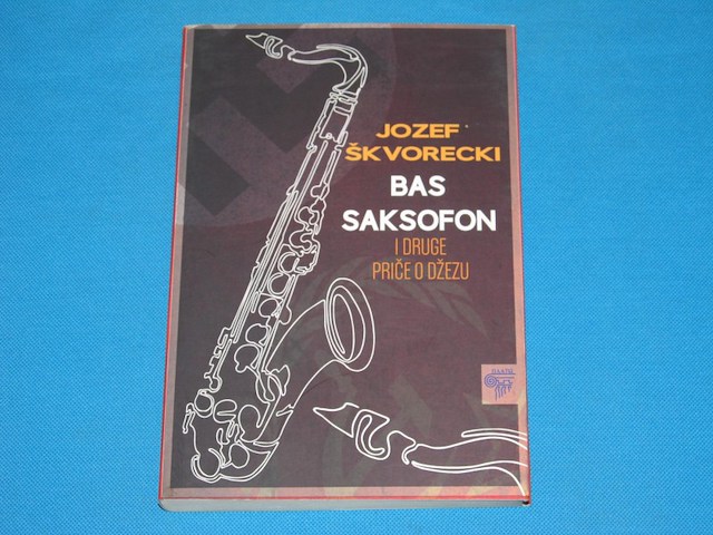 BAS SAKSOFON i druge priče o džezu Jožef Škvorecki