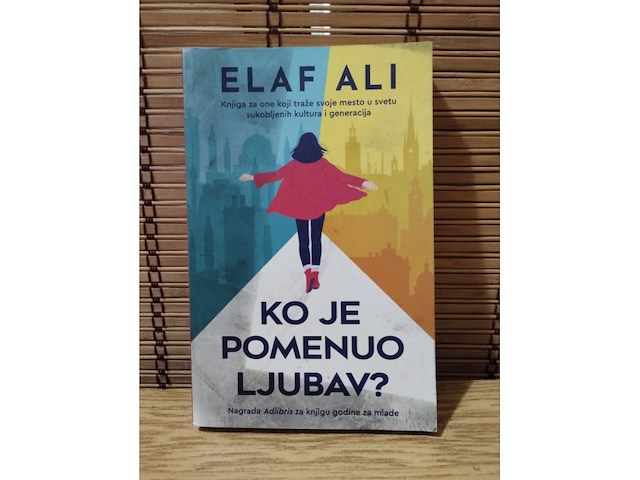 KO JE POMENUO LJUBAV - ELAF ALI