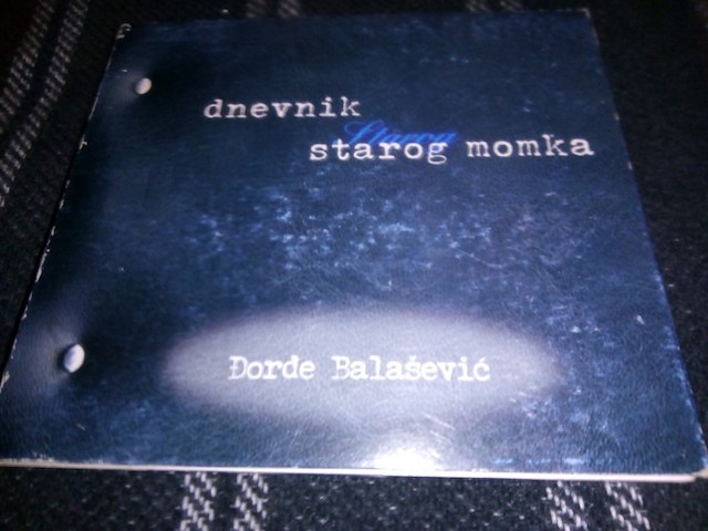 DJORDJE BALASEVIC - DNEVNIK STAROG MOMKA
